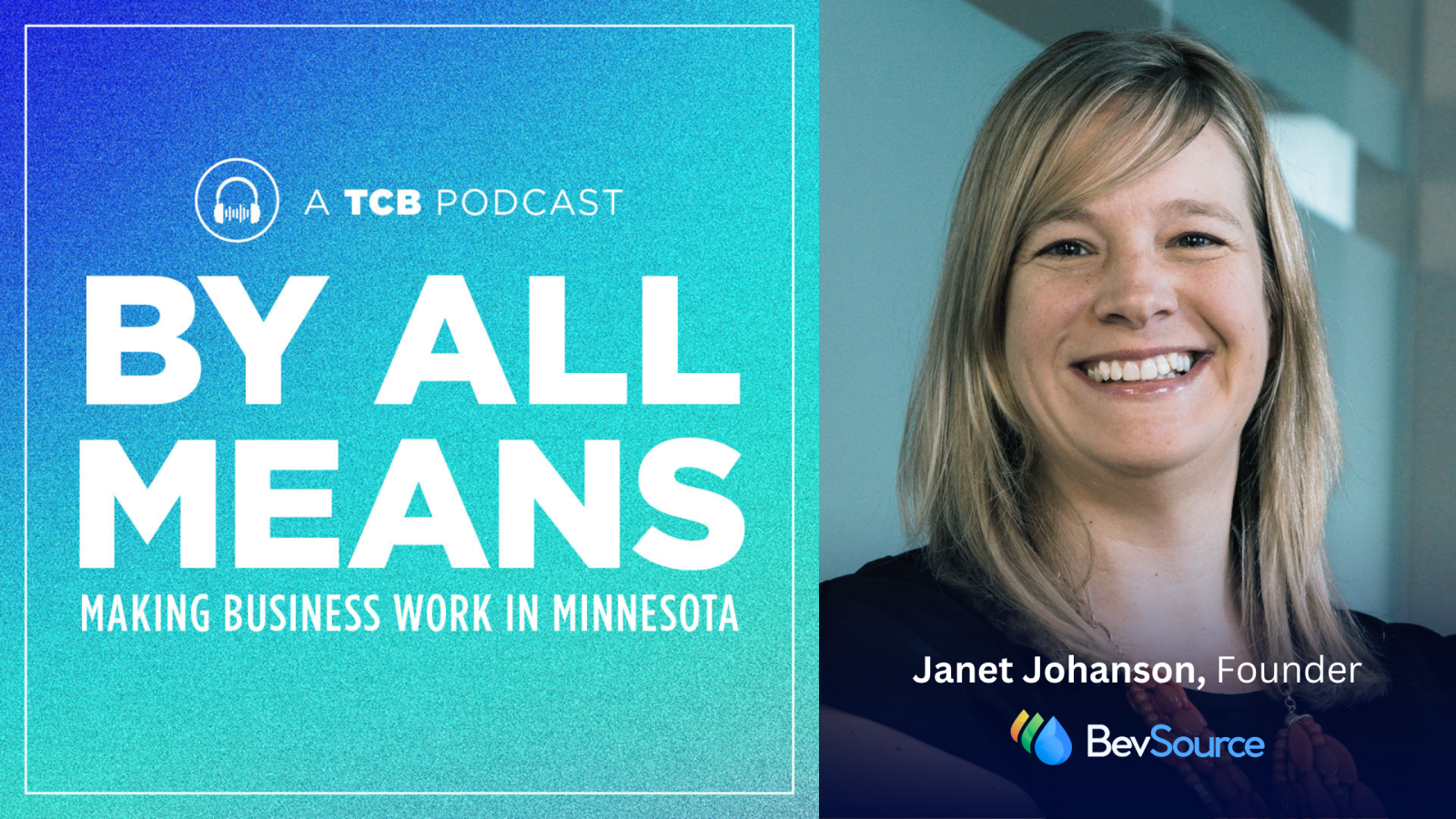 The Twin Cities Business Podcast, "By All Means" sits down with BevSource’s founder, Janet ...